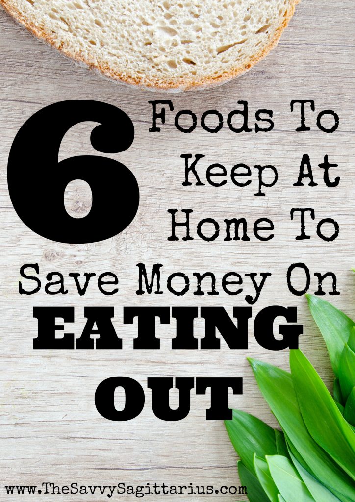 6 Foods to Keep At Home To Save Money On Eating Out – The Savvy ...